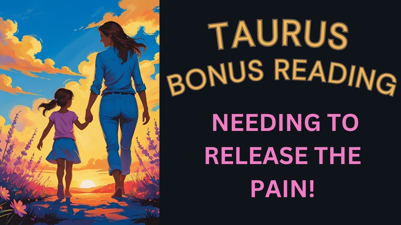 TAURUS ~ NEEDING TO RELEASE THE PAIN! ~ BONUS READING - YouTube