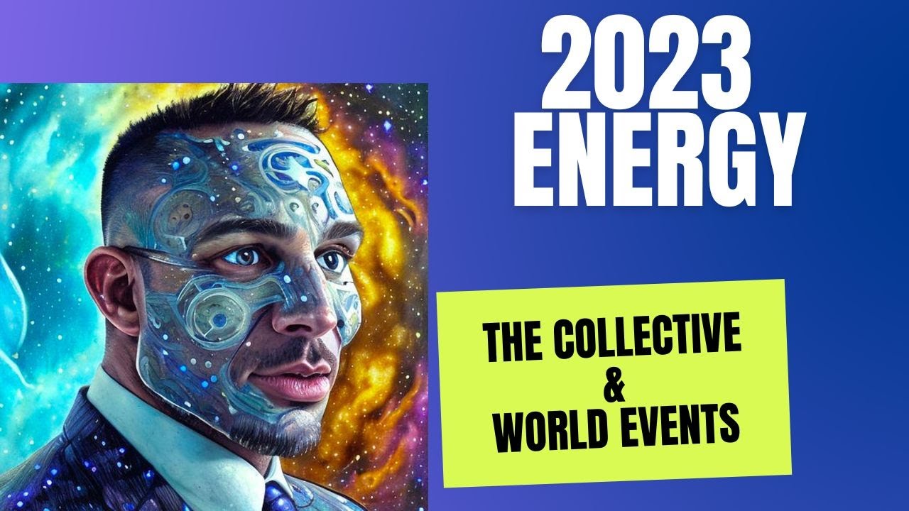 2023 Energies for the Collective and major world events - YouTube