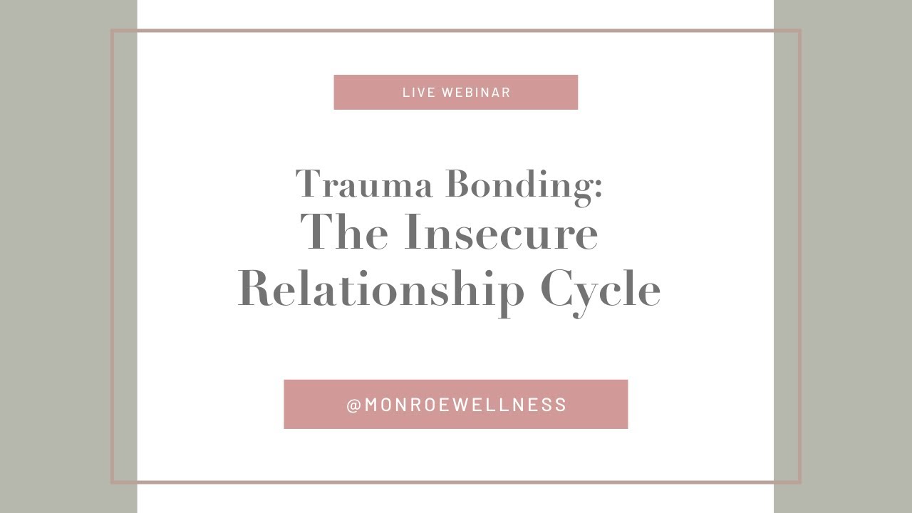 Monroe Wellness Webinar: The Insecure Relationship Cycle - YouTube