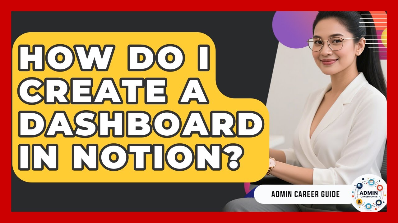 How Do I Create A Dashboard In Notion? - Admin Career Guide - YouTube