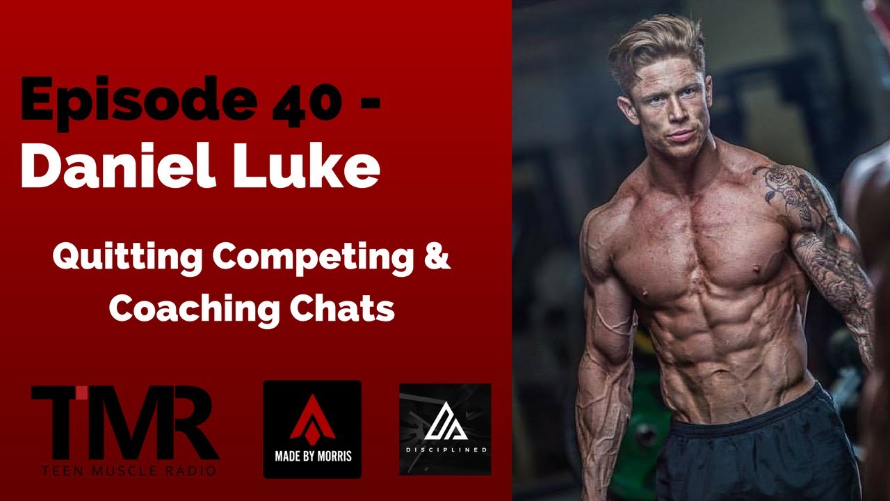 Ep.40 - Daniel Luke - Quitting Competing & Coaching Chats! - YouTube