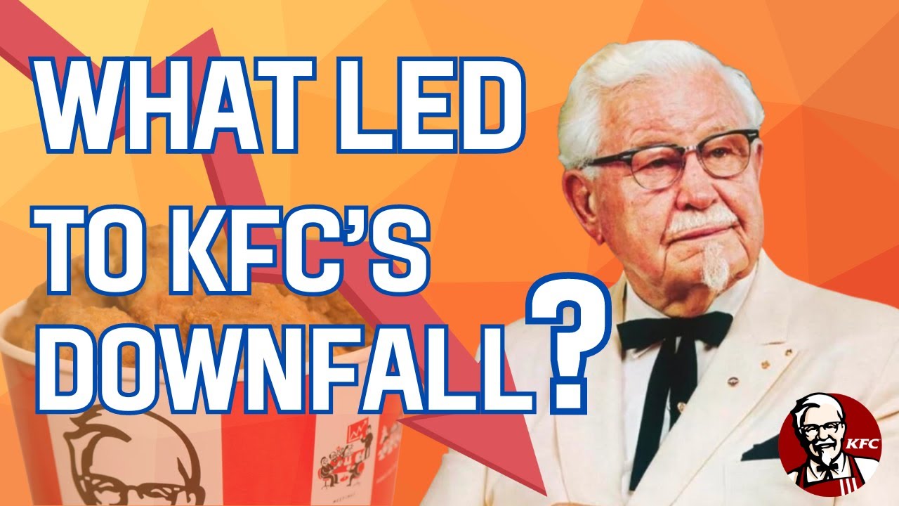 Kentucky Fried Chicken: What Led to KFC's Downfall? - YouTube