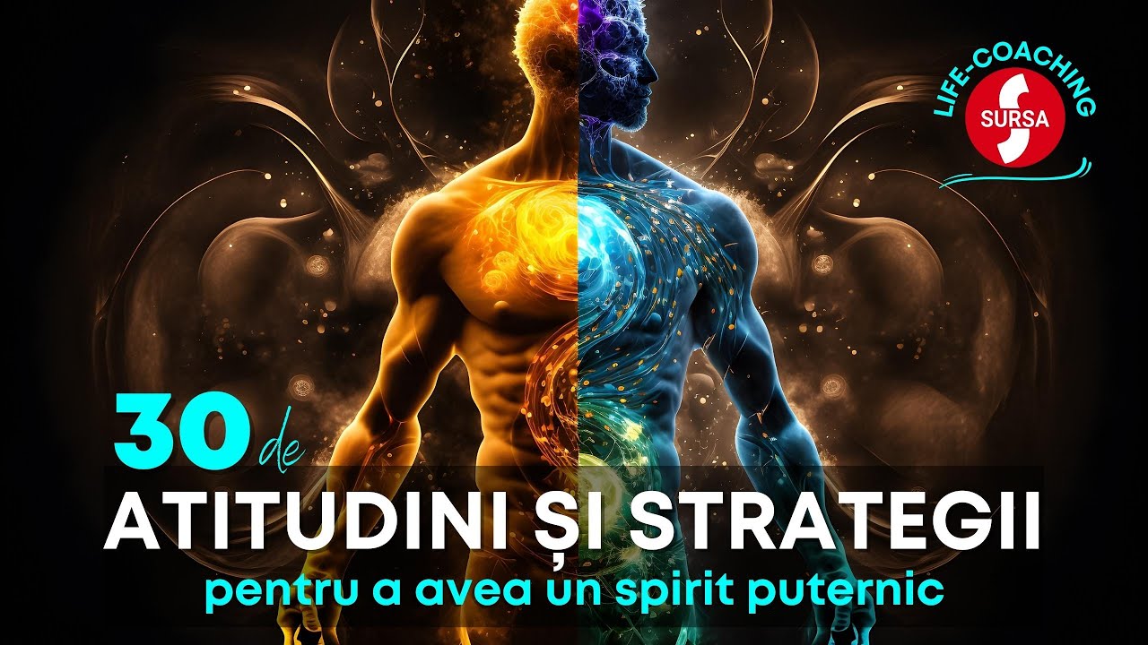30 DE ATITUDINI ȘI STRATEGII CA SĂ AI UN SPIRIT PUTERNIC - YouTube