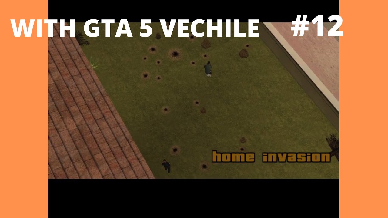 GTA SAN ANDREAS PART 12 HOME INVASION WITH GTA 5 VECHILE - YouTube