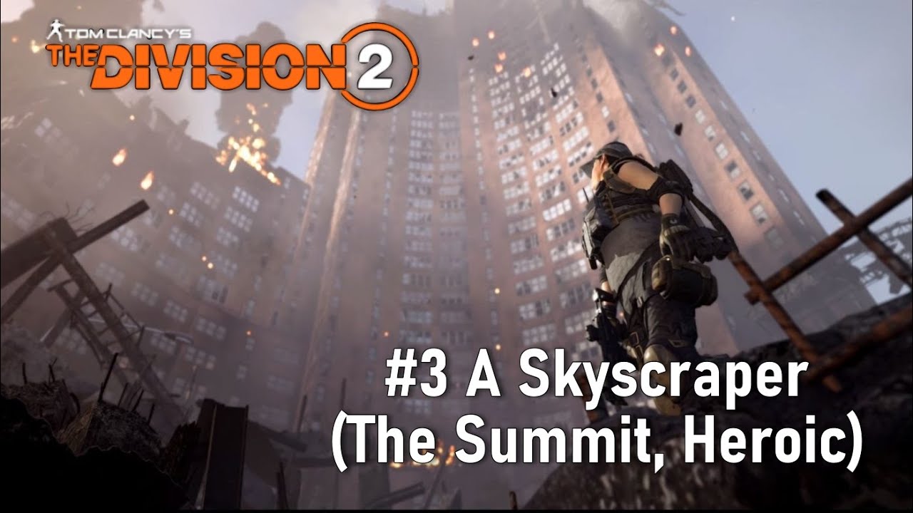 The Division 2 #3 A Skyscraper (The Summit, Heroic) - YouTube