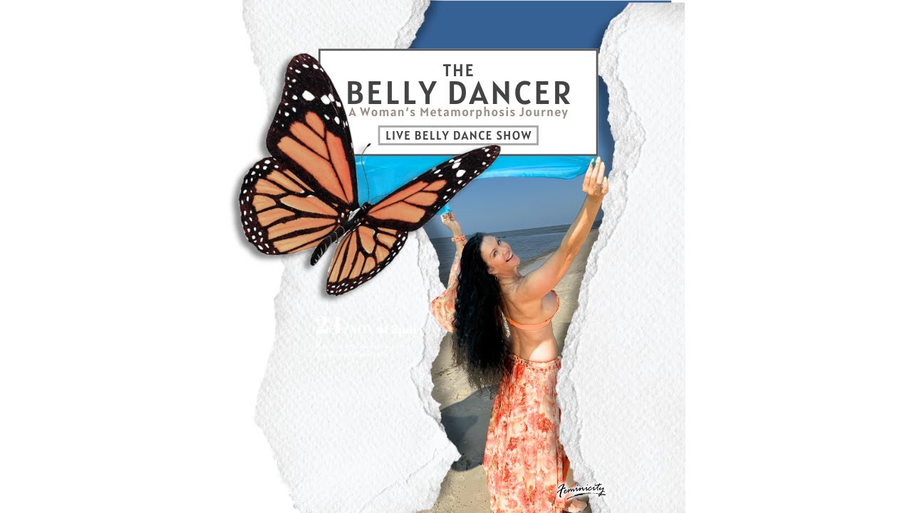 🦋 The Belly Dancer: A Woman’s Metamorphosis Journey | Live Belly Dance ...