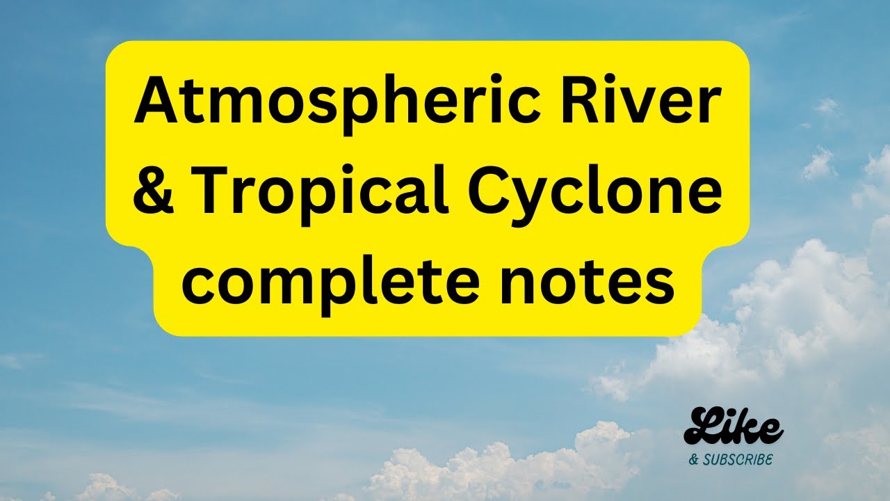 #Atmospheric river || tropical cyclone ka complete notes # - YouTube