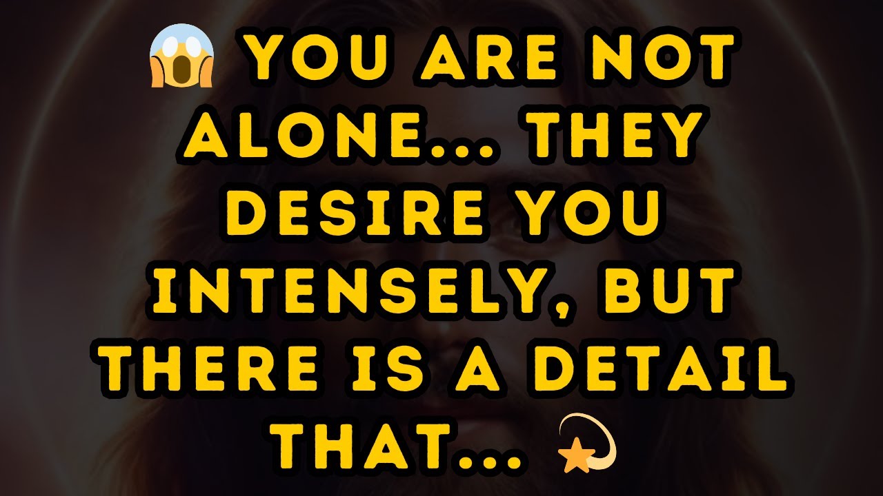 😱 YOU are not alone... They desire YOU intensely, but there is a detail ...