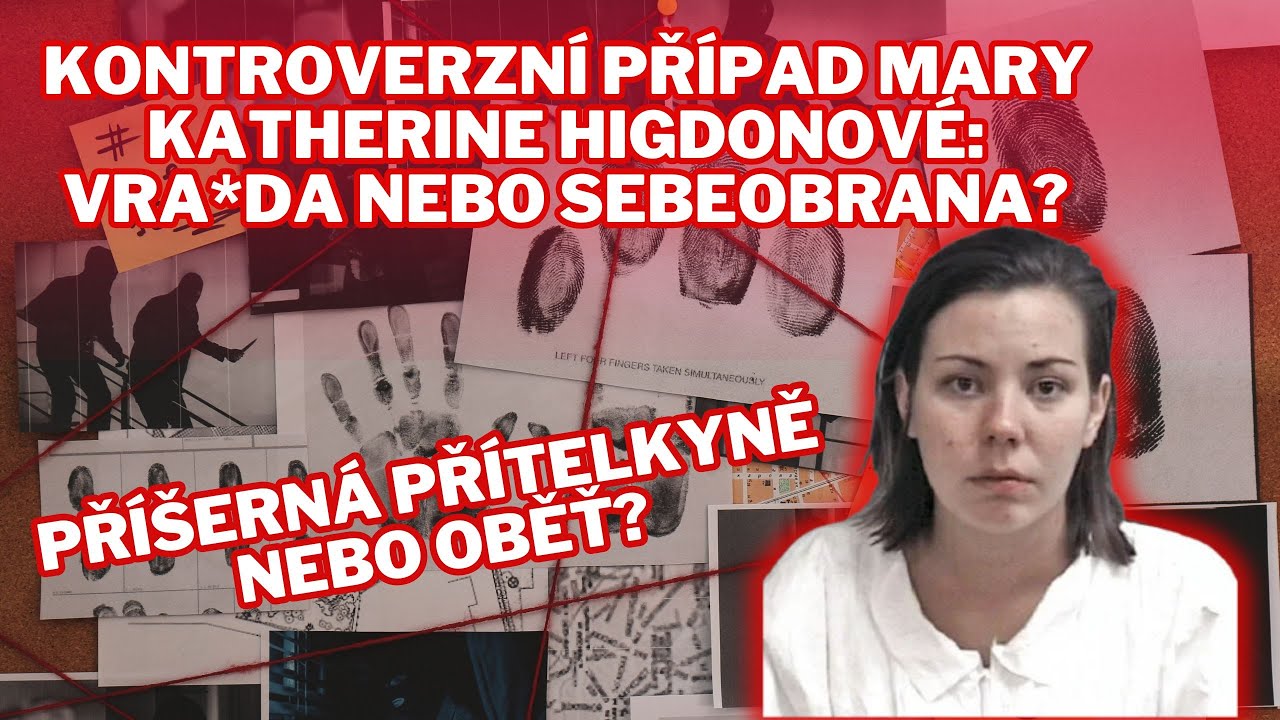 KONTROVERZNÍ PŘÍPAD MARY KATHERINE HIGDON: PŘÍŠERNÁ PŘÍTELKYNĚ NEBO ...
