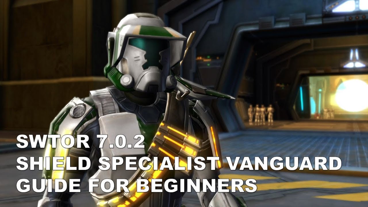 SWTOR 7.0.2 Shield Specialist Vanguard Guide - YouTube