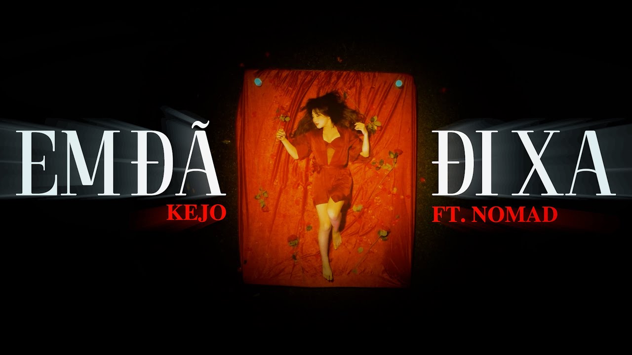 Em Đã Đi Xa - Kejo ft. Nomad (Official Music Video) - YouTube