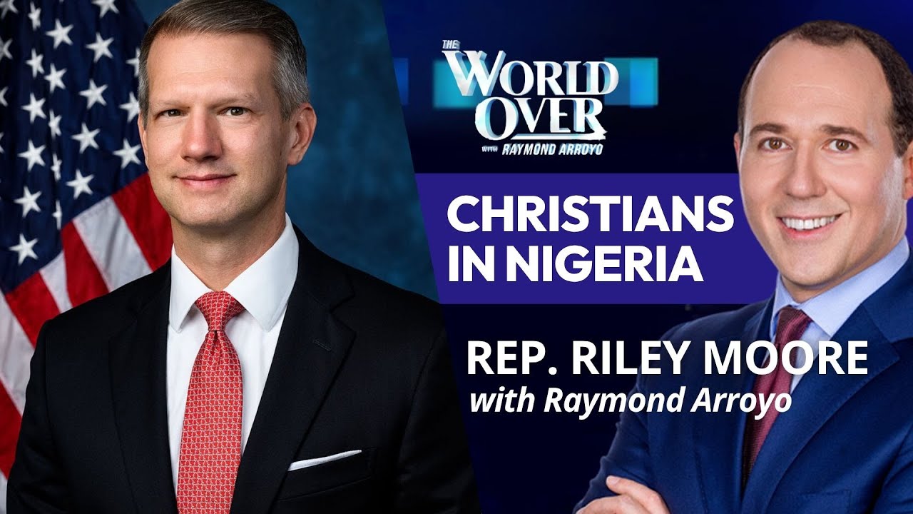 The World Over October 30, 2025 | Christians in Nigeria: Rep. Riley ...