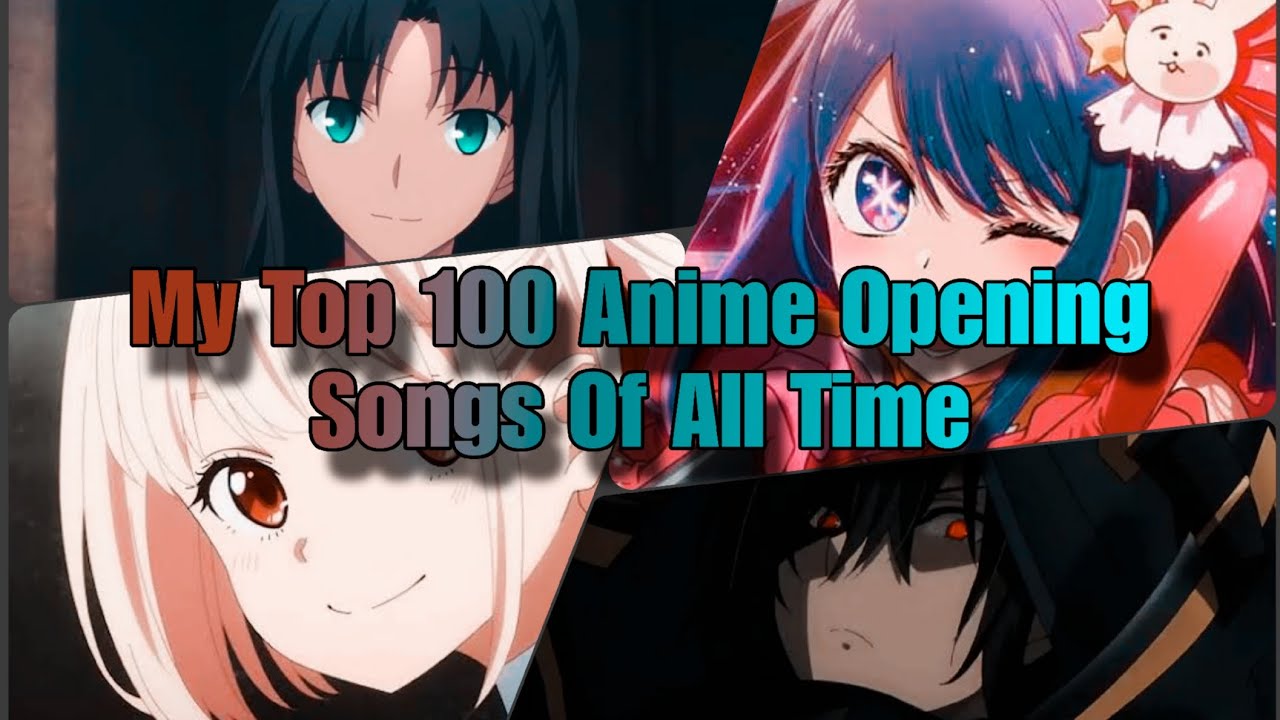 My Top 100 Anime Opening Songs of All Time - YouTube