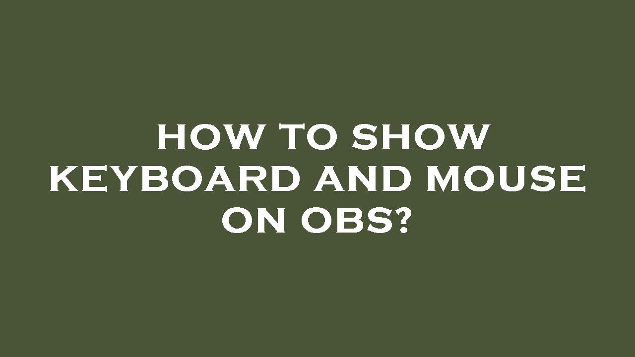 How to show keyboard and mouse on obs? - YouTube