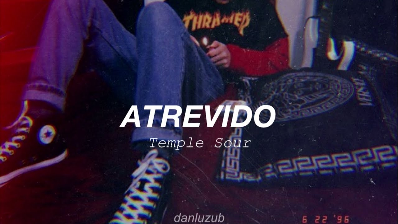 Temple Sour // Atrevido ; Letra ☆彡 - YouTube