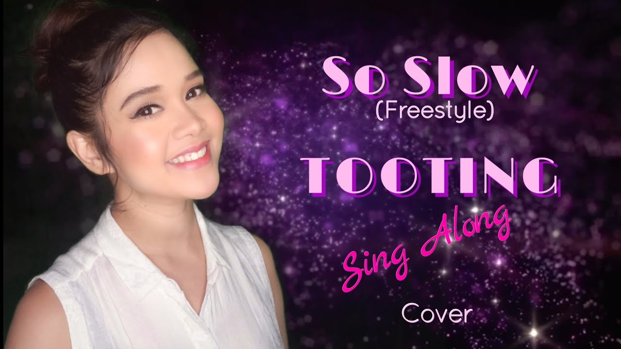 So Slow - Freestyle | Sing Along | Tooting Kristine Cover - YouTube
