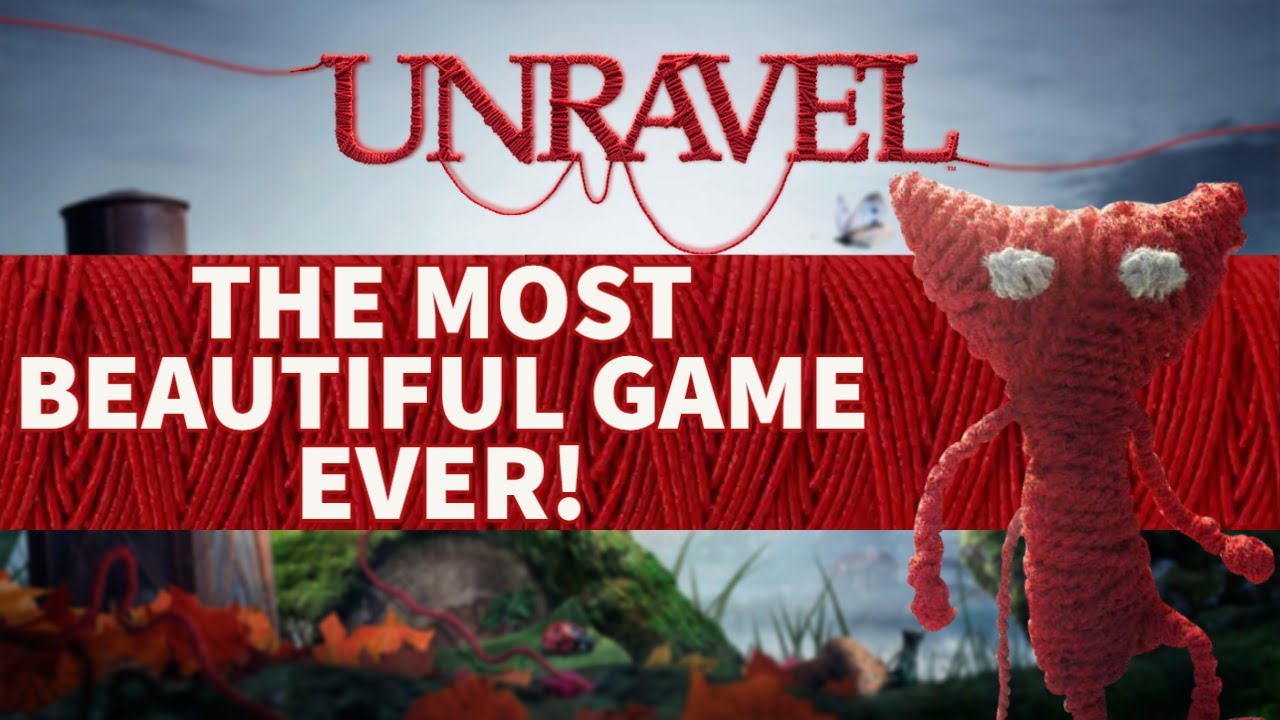 I Played The Most Beautiful Game Ever (Unravel Ep.2) - YouTube