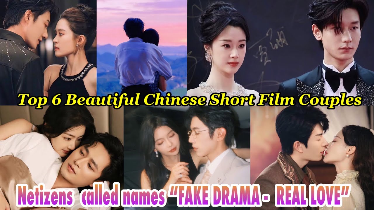 Top 6 Beautiful Chinese Short Film Couple - Netizens called names “FAKE ...