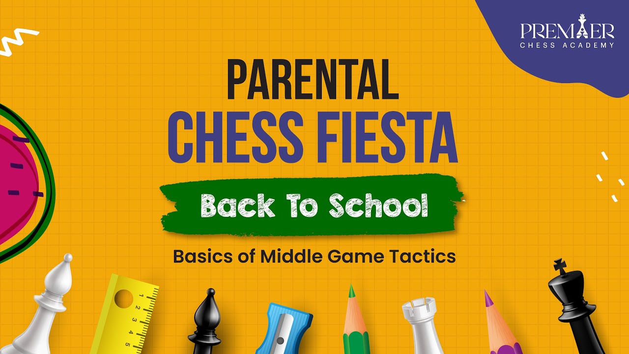 Parental Chess Fiesta - Back to School - with Premier Chess Academy ...