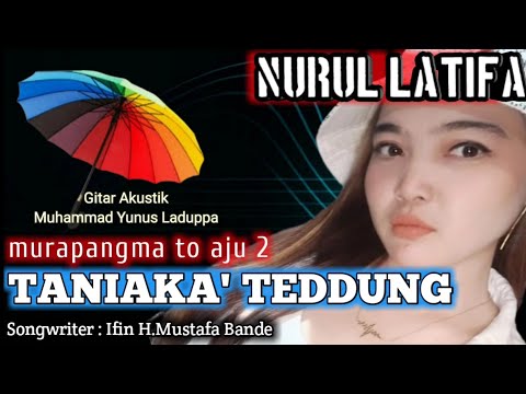 NURUL LATIFA || TANIAKA TEDDUNG (murapamma to aju 2) Gitar Acoustic Muhammad Yunus Laduppa