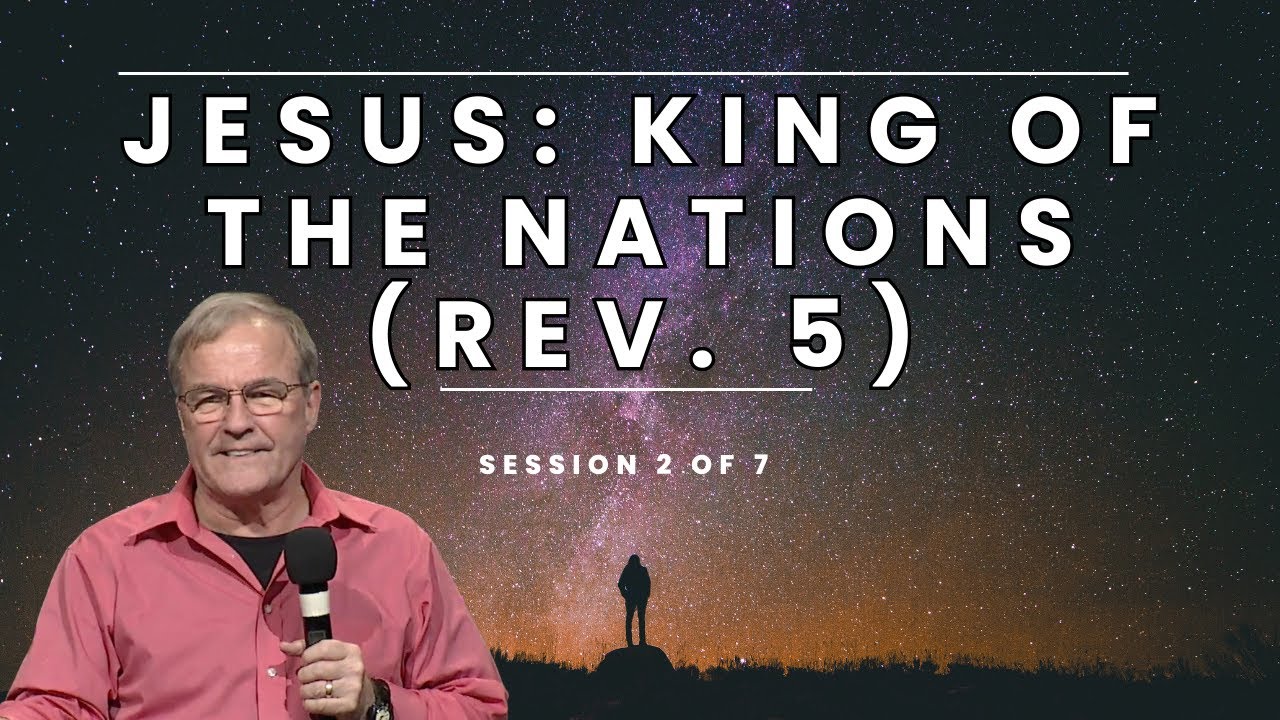 Jesus the King of the Nations | Session 2 of 7 - YouTube
