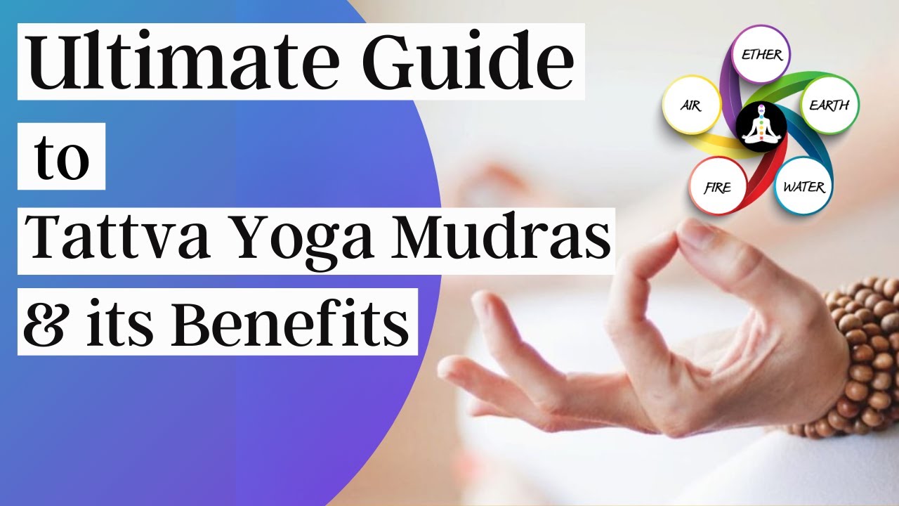 Tattva Yoga Mudras and its Benefits | Ultimate Guide - YouTube