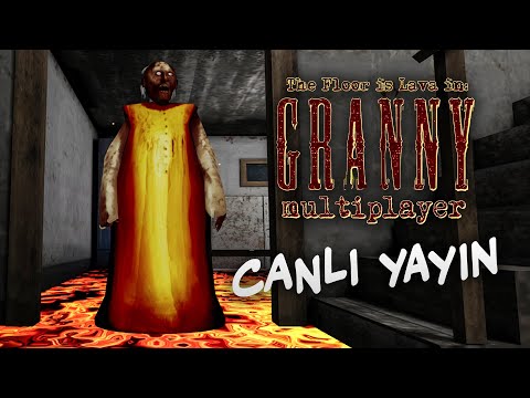GRANNY'NİN EVİNDE LAV YÜKSELİYOR! (🔴CANLI YAYINDA SİZLERLE BİRLİKTE OYNUYORUZ!)