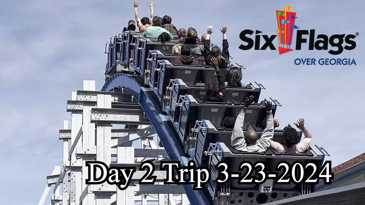 Day 2 Trip At Six flags Over Georgia 3-24-2024 - YouTube