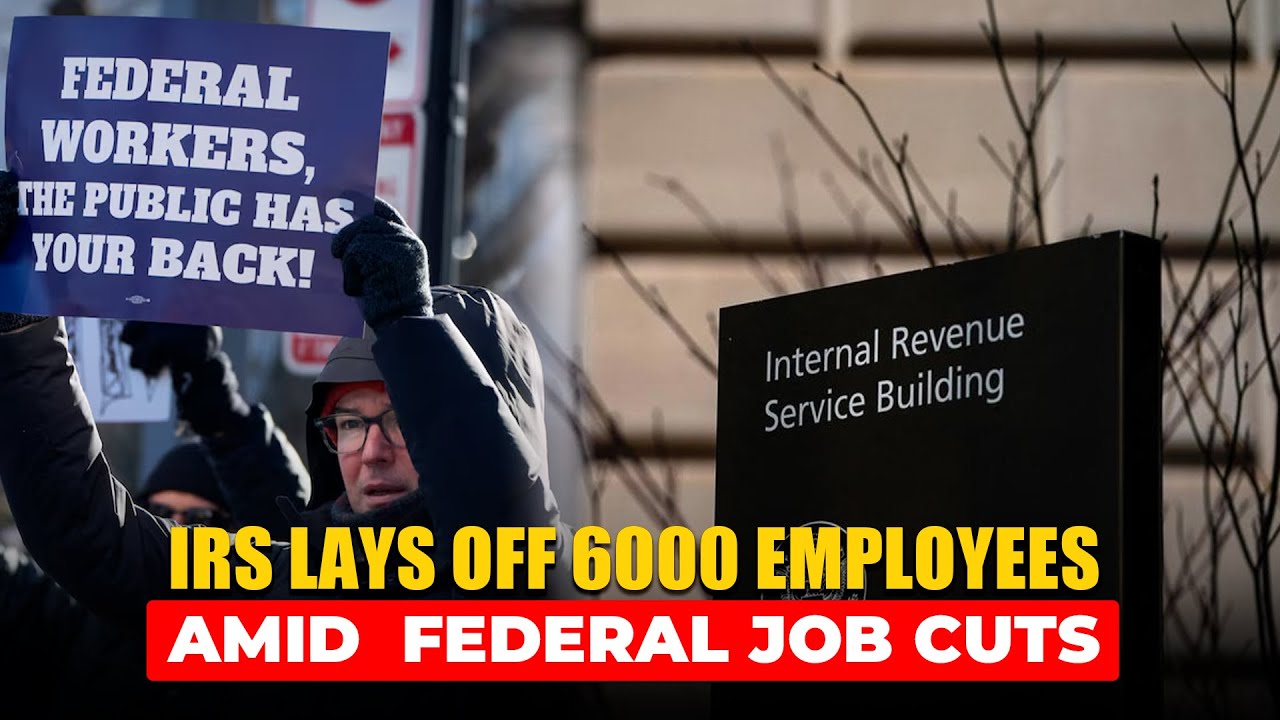 IRS Lays Off 6,000 Employees Amid Federal Job Cuts - YouTube