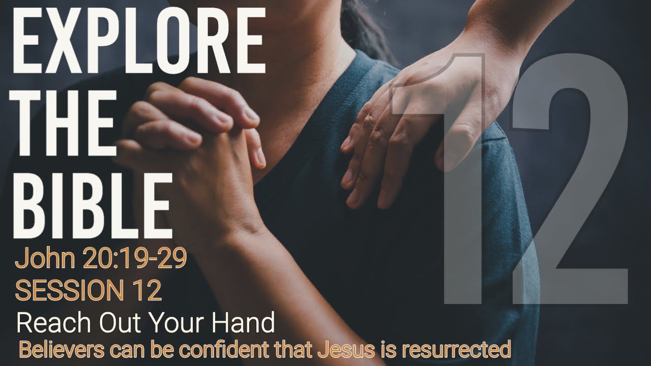 Lifeway Explore The Bible Reach Out Your Hand John 20 19 29 YouTube