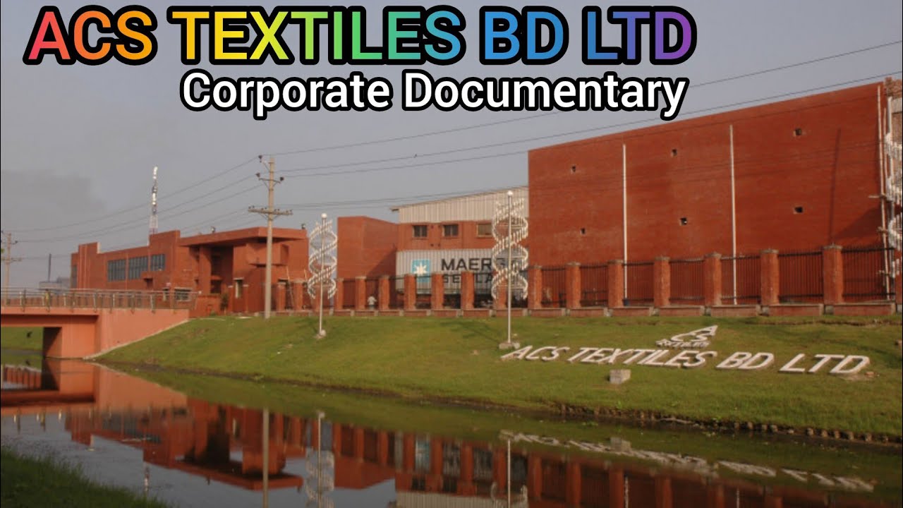 ACS Textile Bangladesh Ltd Corporate Documentary, ACS Textiles BD ...