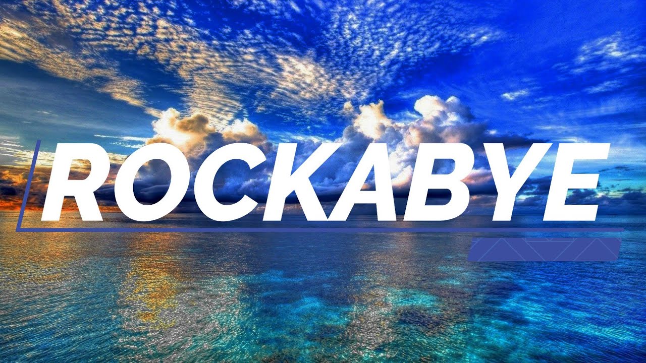 Clean Bandit- Rockabye, feat Sean Paul and Anne-Marie ( lyrics song ...