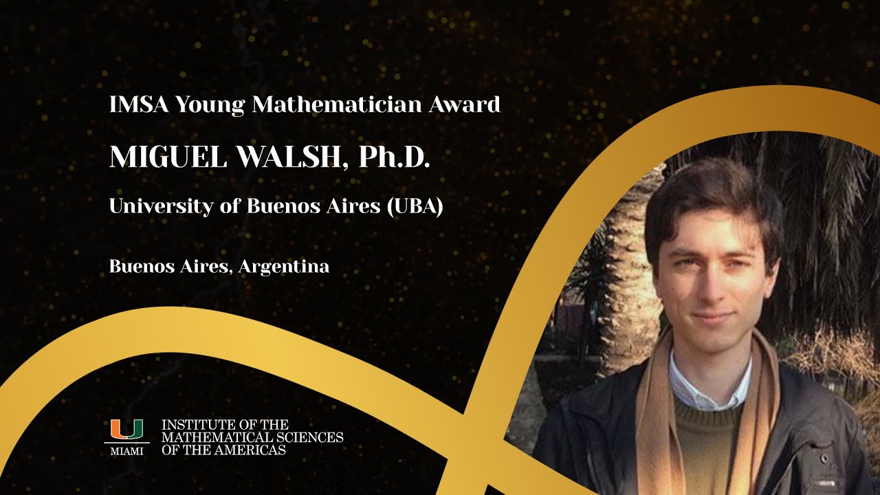 IMSA Young Mathematician Award 2024 ∞ Miguel Walsh, Ph.D. - YouTube