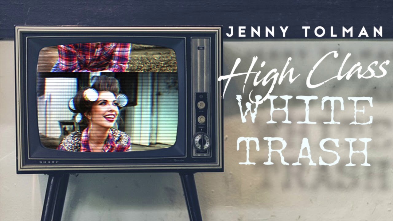 Jenny Tolman - High Class White Trash (Official Audio Video) - YouTube