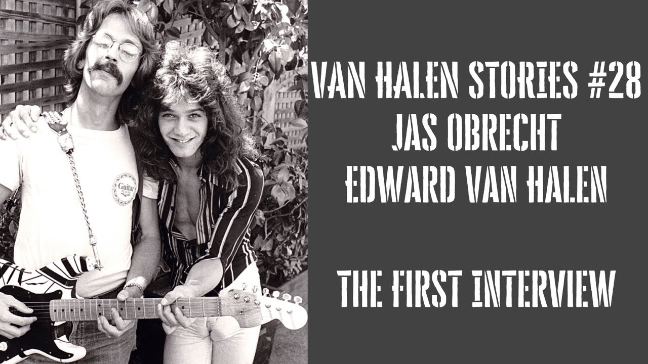 Van Halen Stories #28 Jas Obrecht "The First Interview" of Edward Van ...