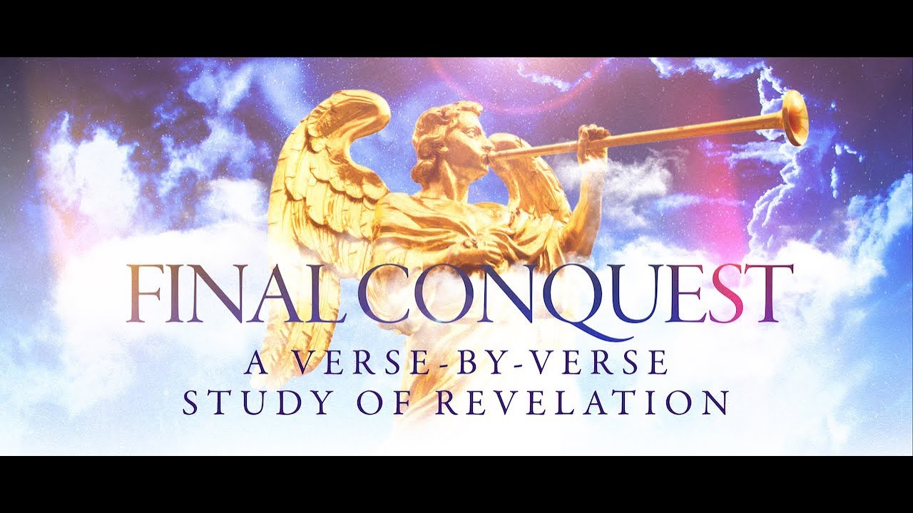 Final Conquest | A Verse-By-Verse Study of Revelation - YouTube