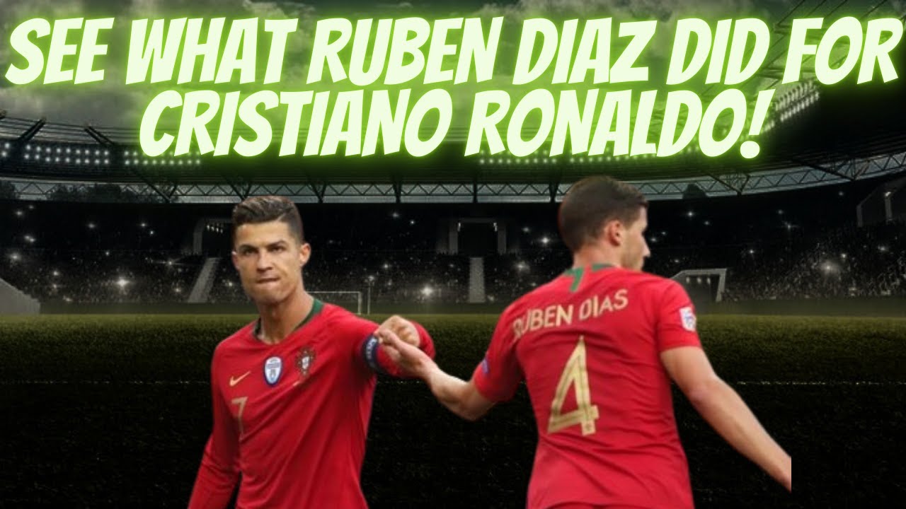 SEE WHAT RUBEN DIAZ DID FOR CRISTIANO RONALDO! 🔥 - YouTube