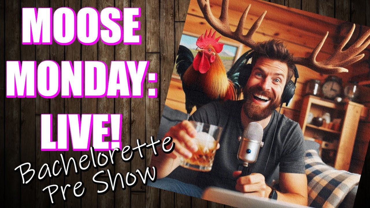 Moose Monday: Live! 8/12/24! Bachelorette Pre Show, Channel Perks, Cure a Case of The Mondays ...