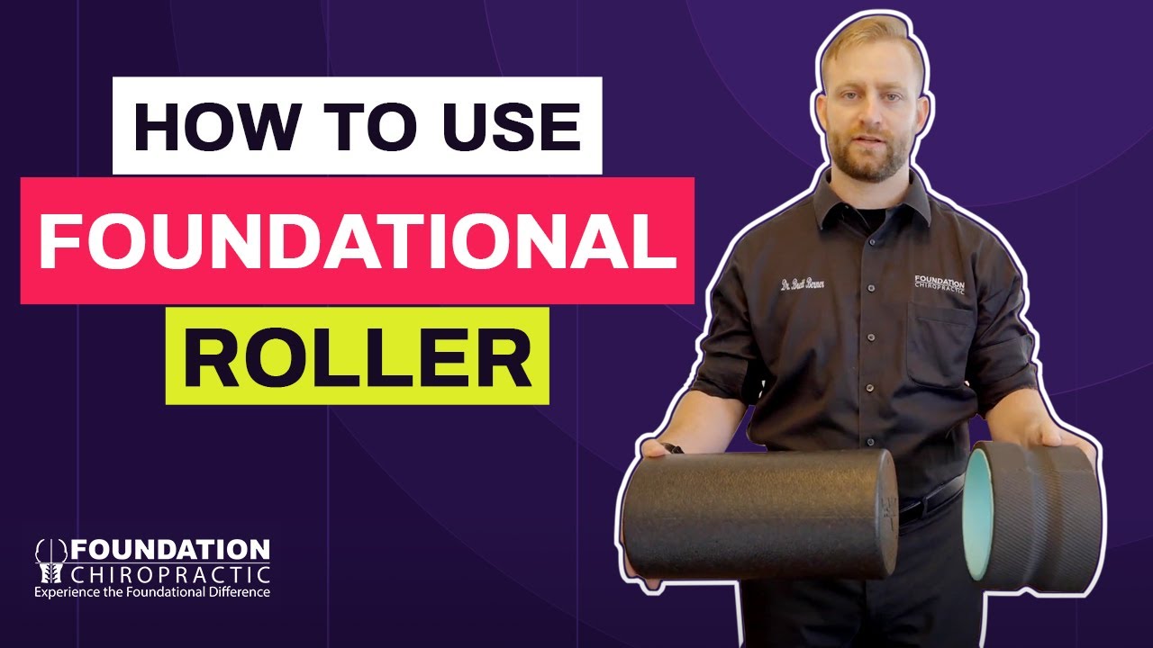 How to use a Foundational Roller - Foundation Chiropractic - YouTube
