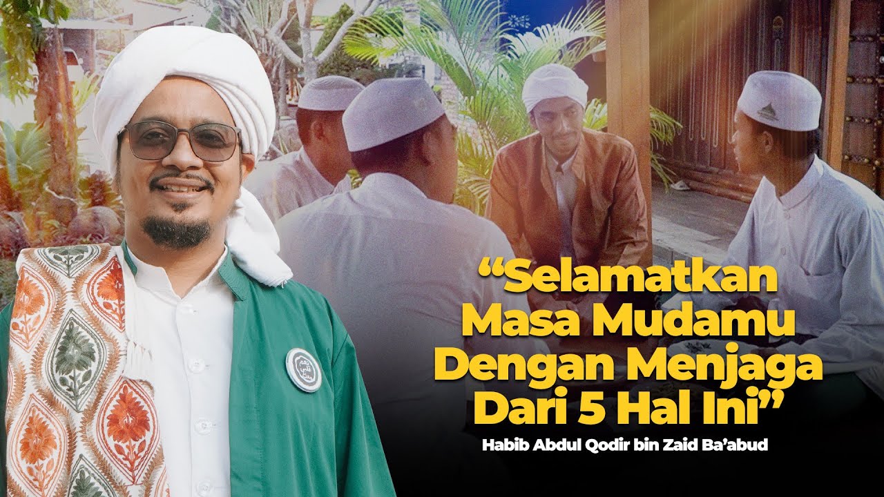 5 Kejelekan Masa Muda | Habib Abdul Qodir Ba'abud - YouTube