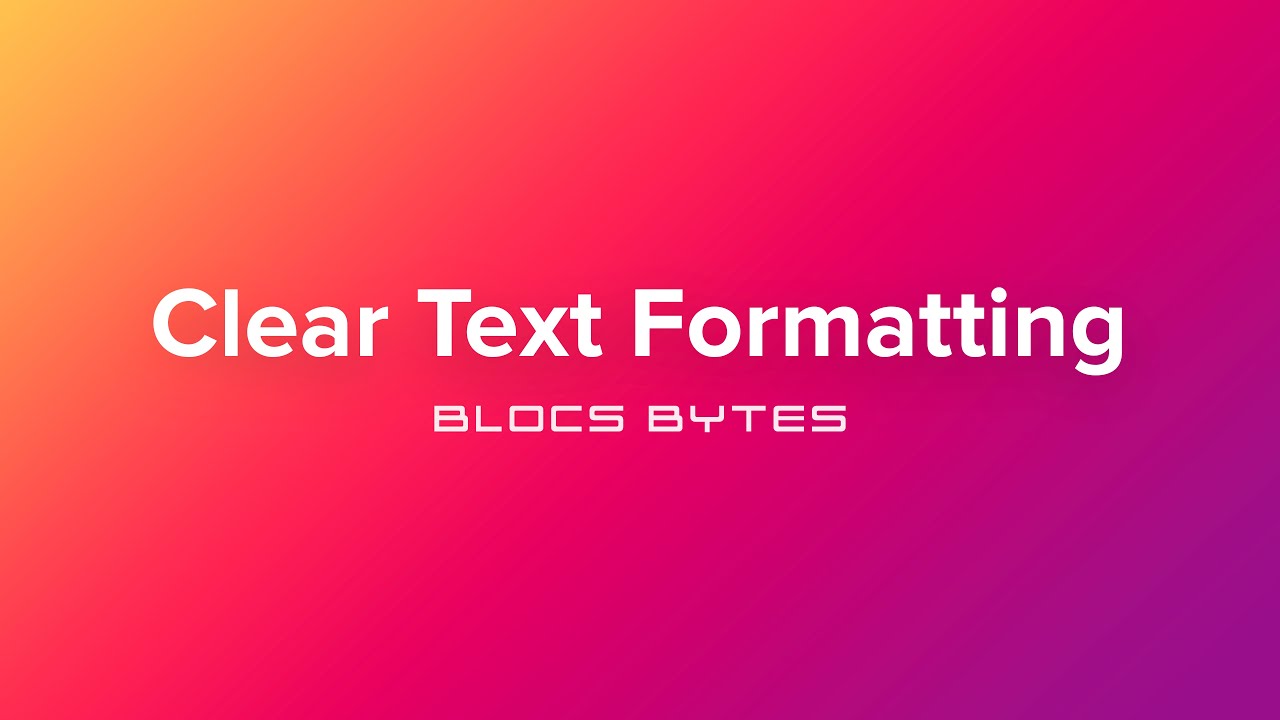 How To Clear Text Formatting YouTube How To Clear Text Formatting YouTube