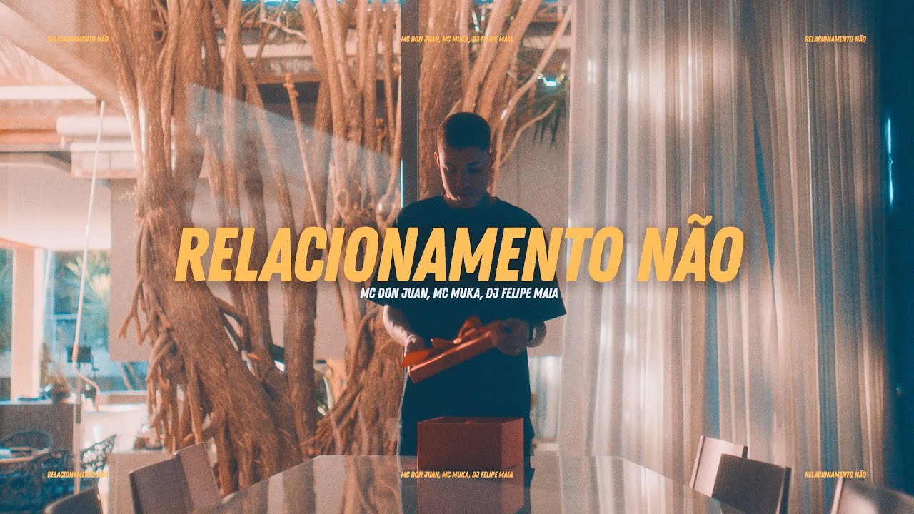 Relacionamento Não - MC Don Juan e MC Muka prod. DJ Felipe Maia (Vídeo ...