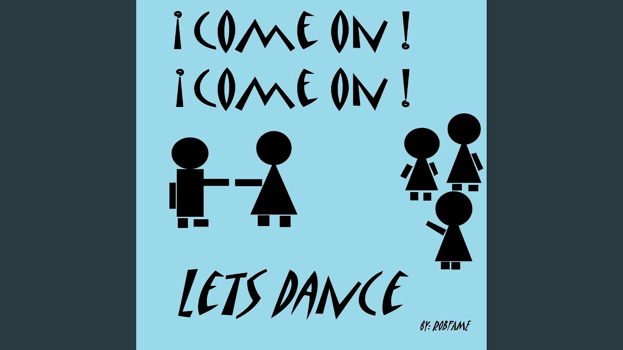 come on come on lets dance - YouTube