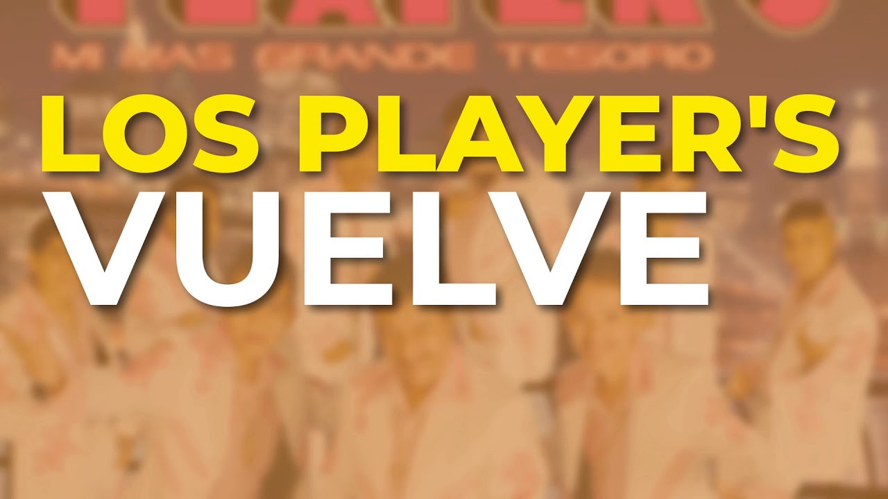 Los Player's - Vuelve (Audio Oficial) - YouTube