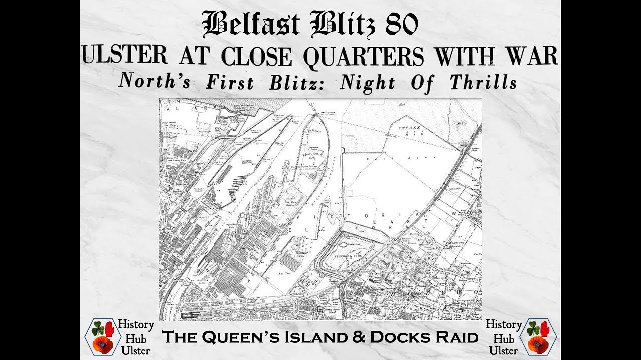 40. Belfast Blitz 80: The Queen's Island and Docks Raid - YouTube