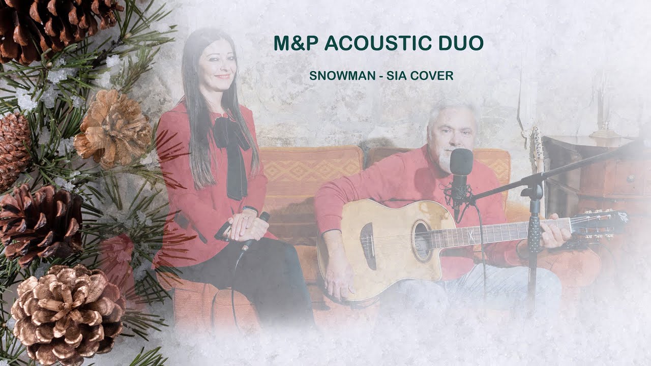 SNOWMAN / SIA cover / M&P acoustic duo - YouTube
