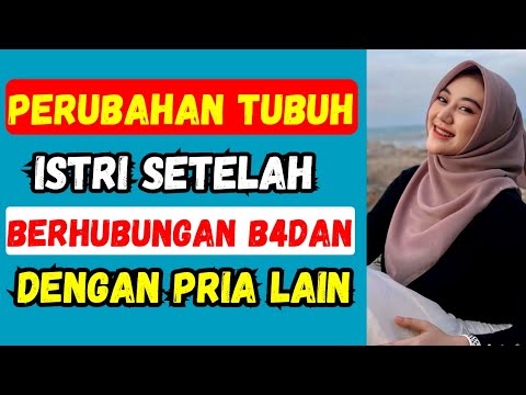 PERHATIKAN ! PERUBAHAN TUBUH ISTRI SETELAH BERHUBUNGAN B4DAN DENGAN PRIA LAIN