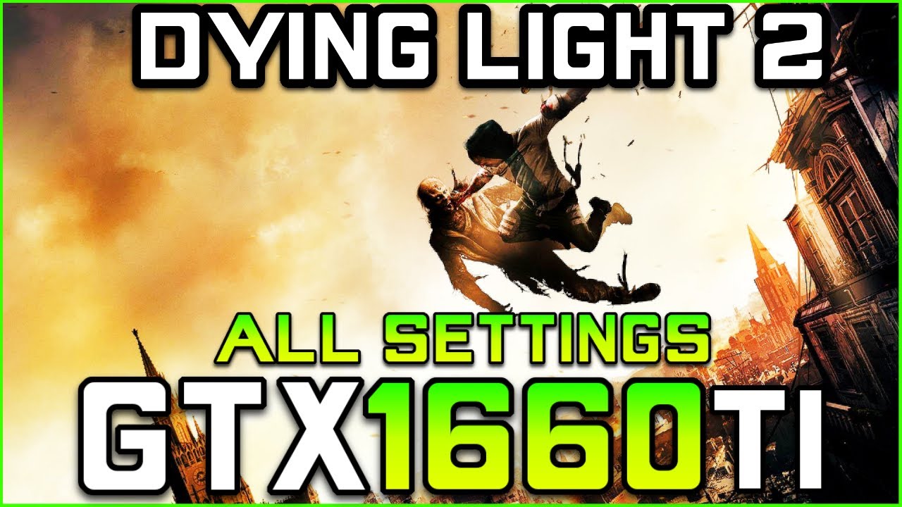 Dying Light 2 - GTX 1660 Ti FPS Test (All Settings) - YouTube