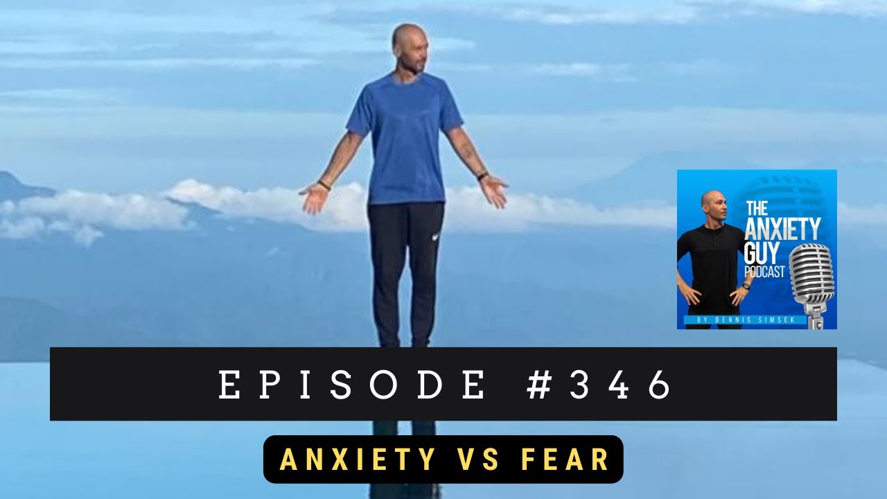 The Difference Between Anxiety And Fear | Anxiety Guy Podcast 346 - YouTube