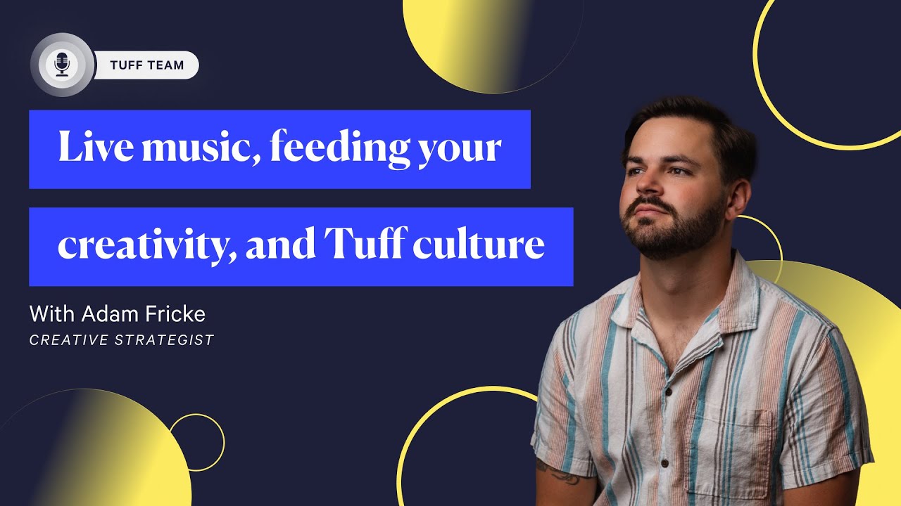 Live music, feeding your creativity, and Tuff culture with Adam Fricke ...